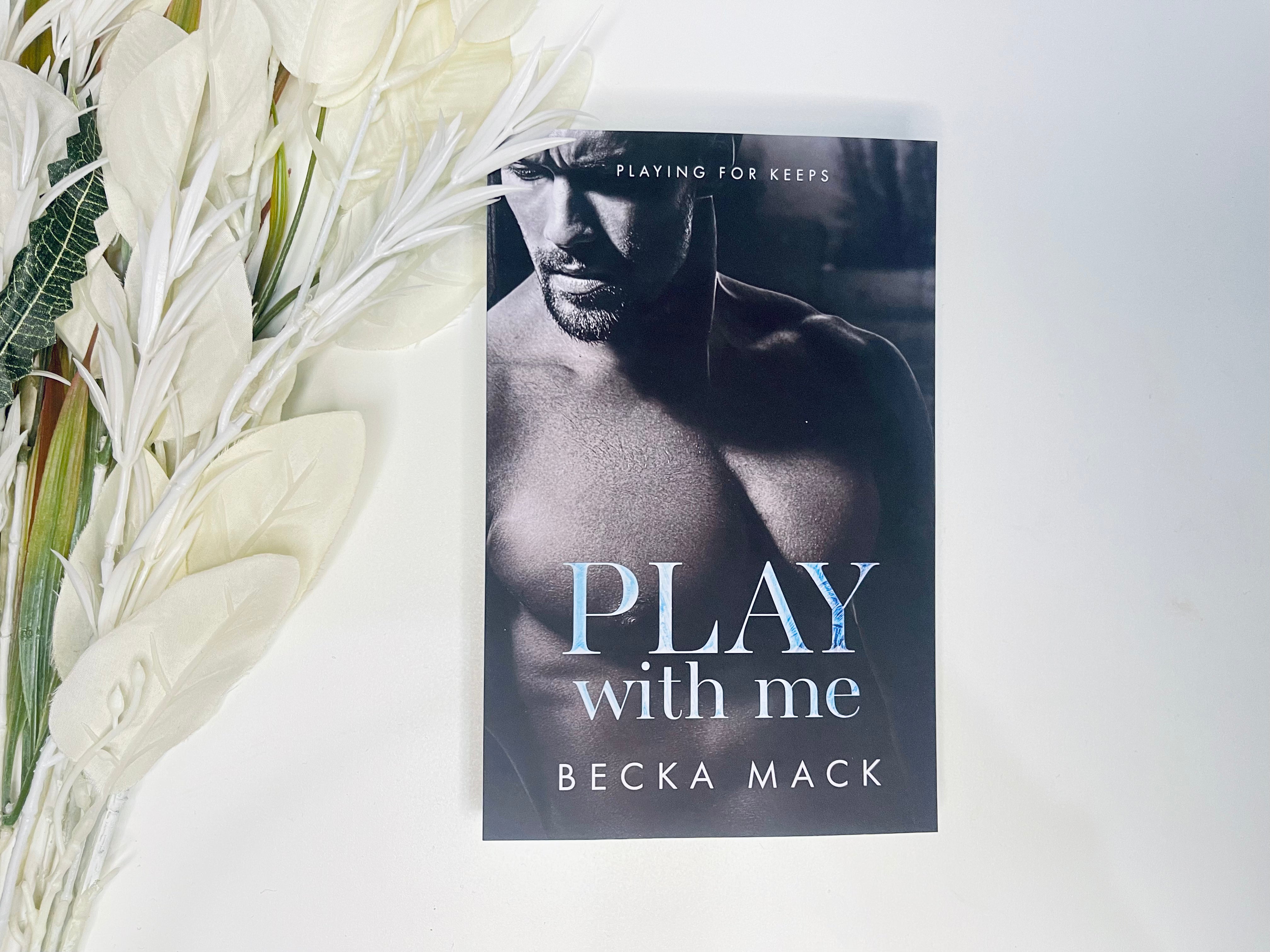 Play with me / Unravel Me by Becka Mack – The First Chapter